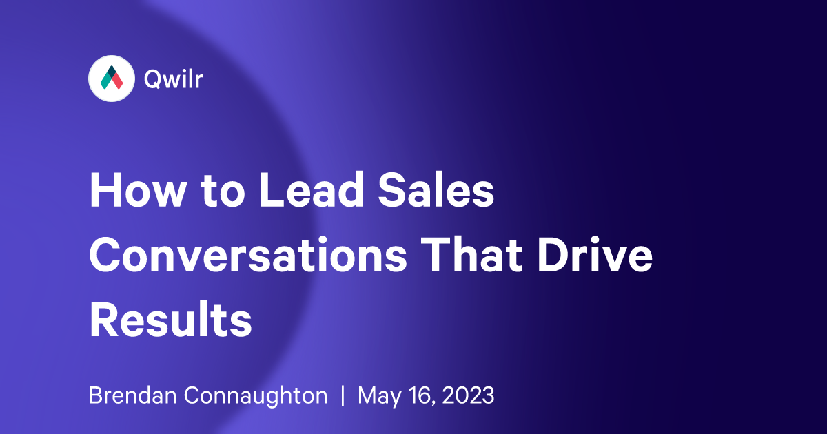 How to Lead Sales Conversations That Drive Results | Qwilr