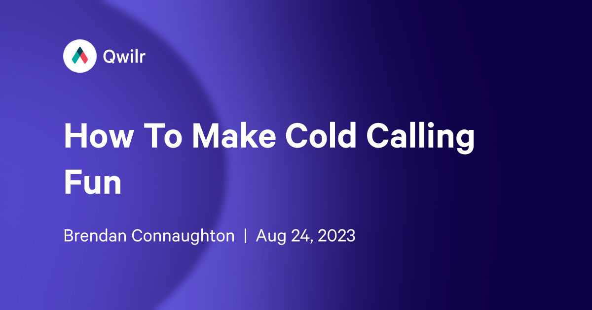 How To Make Cold Calling Fun | Qwilr