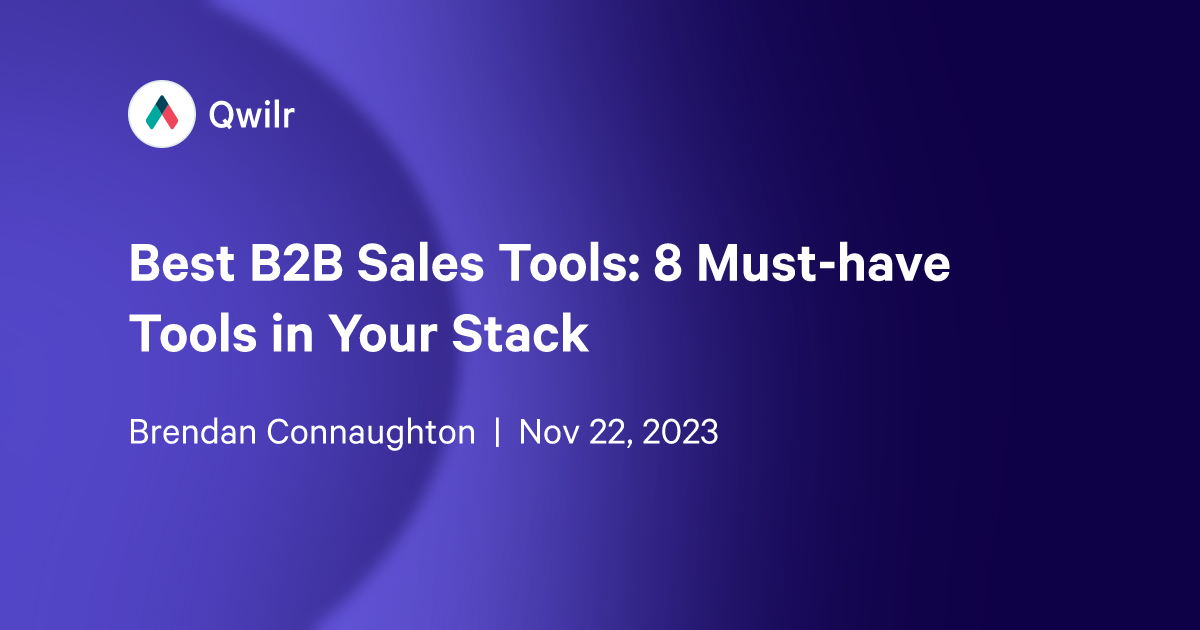 Best B2B Sales Tools: 8 Must-have Tools in Your Stack