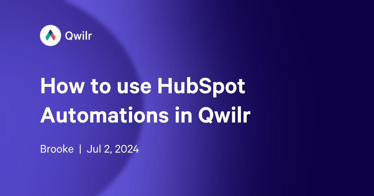 How to use HubSpot Automations in Qwilr
