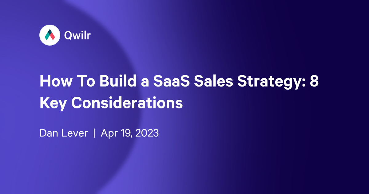 How To Build a SaaS Sales Strategy: 8 Key Considerations [2023]