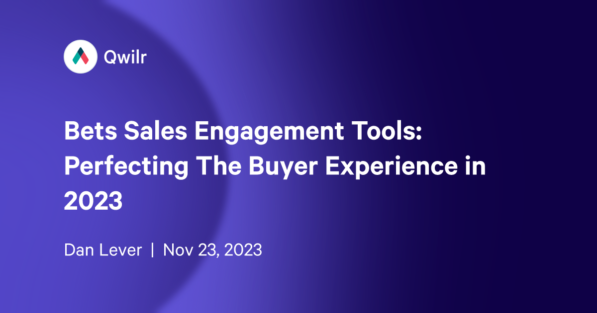 Best Sales Engagement Tools: Perfecting The Buyer Experience in 2023