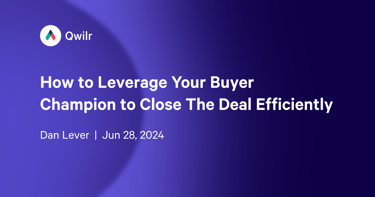 How to Leverage Your Buyer Champion to Close The Deal Efficiently