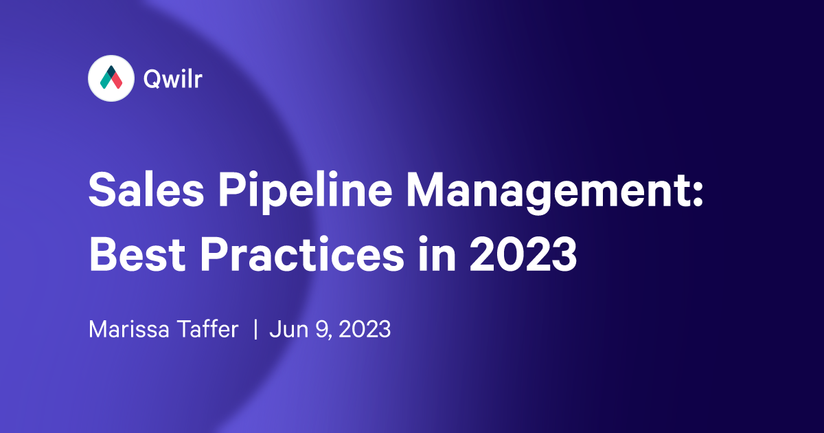 Sales Pipeline Management: Best Practices in 2023 | Qwilr