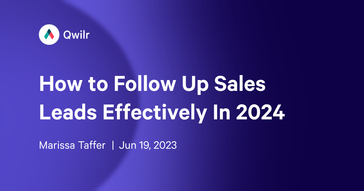 How to Follow Up Sales Leads Effectively In 2024 | Qwilr
