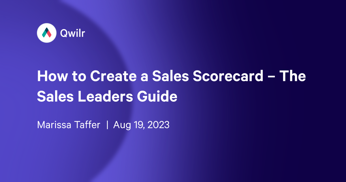 How to Create a Sales Scorecard – The Sales Leaders Guide | Qwilr