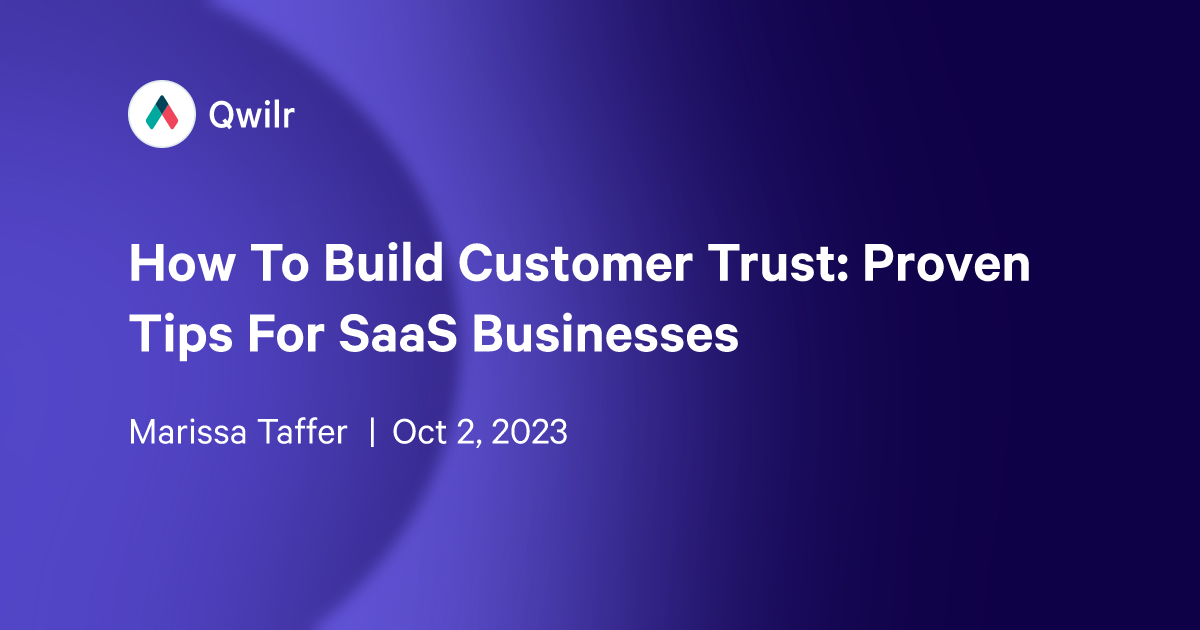 How To Build Customer Trust: Proven Tips For SaaS Businesses