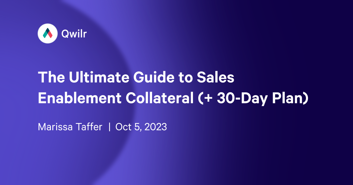 Sales Enablement Collateral: Ultimate Guide (+ 30-Day Plan)