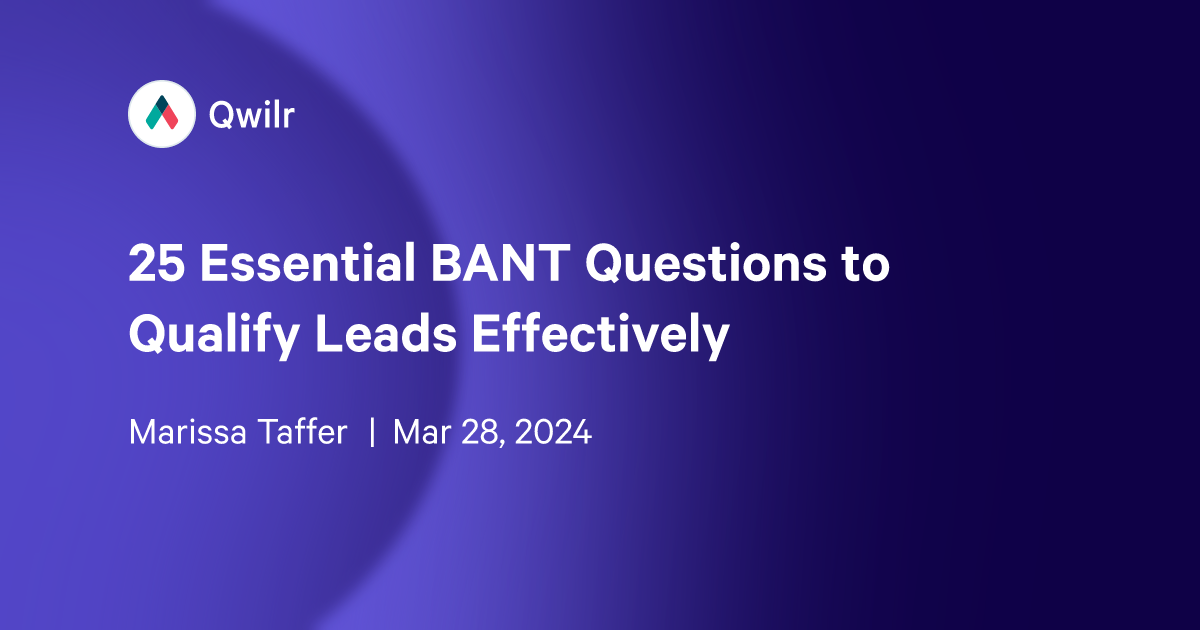 25 Essential BANT Questions to Qualify Leads Effectively