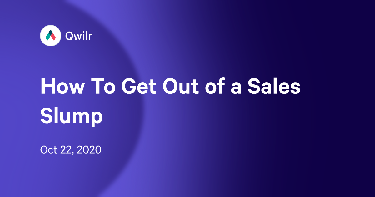 How To Get Out of a Sales Slump | Qwilr