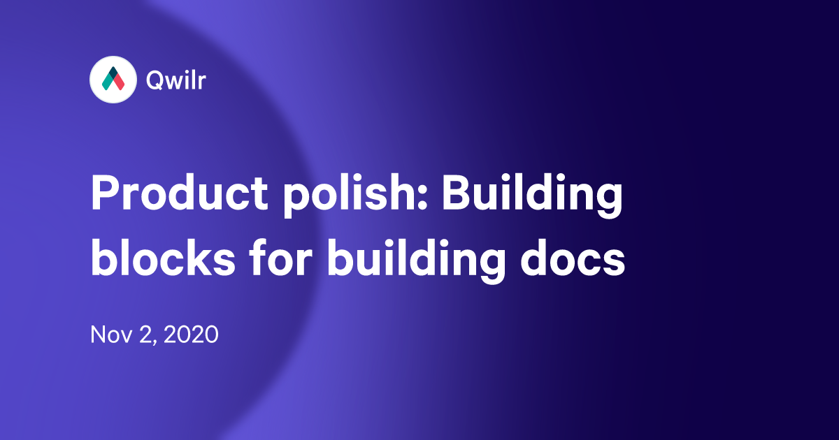 Product polish: Building blocks for building docs | Qwilr